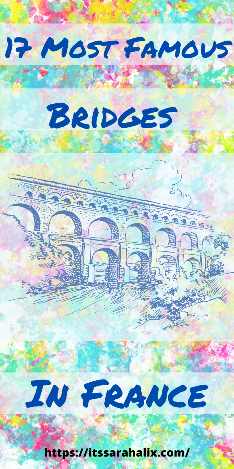 The 17 Most Famous Bridges in France You Must Visit! - Itssarahalix