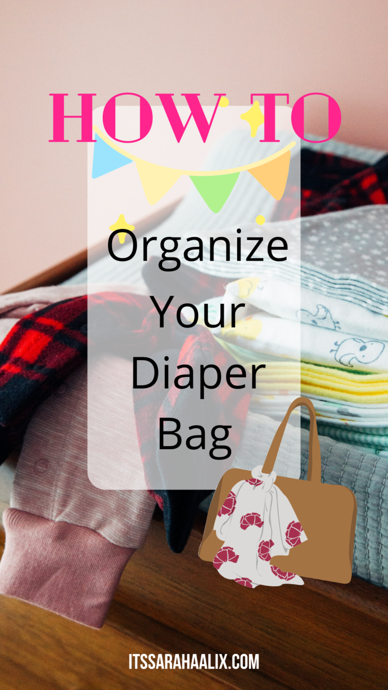 How to organize your diaper bag (Organization tips) - Itssarahalix